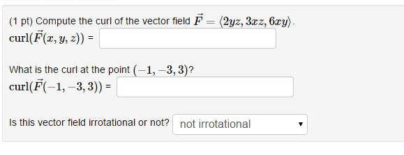 Solved: (1 Pt) Compute The Curl Of The Vector Field F =(2y... | Chegg.com