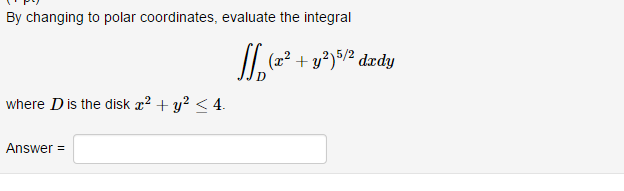 Solved By changing to polar coordinates, evaluate the | Chegg.com Solved By changing to polar coordinates, evaluate the | Chegg.com