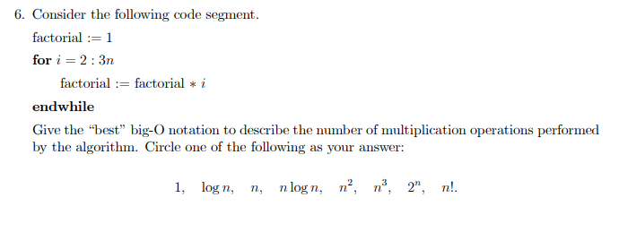 Solved 6. Consider the following code segment. factorial :=1 | Chegg.com