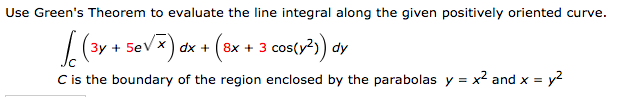 Solved Use Green's Theorem to evaluate the line integral | Chegg.com