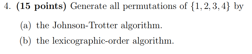 Solved 4. (15 points) Generate all permutations of 1, 2, 3,4 | Chegg.com