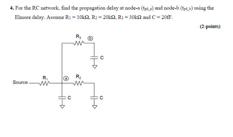 Solved 4. For the RC network, find the propagation delay at | Chegg.com
