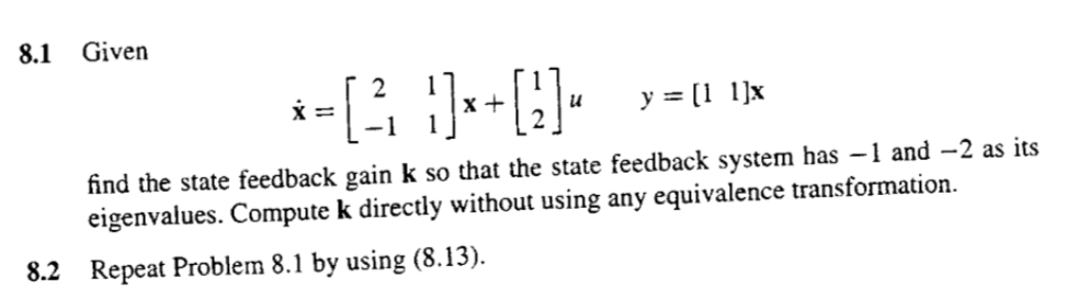 Solved 8 1 Given Find The State Feedback Gain K So That The