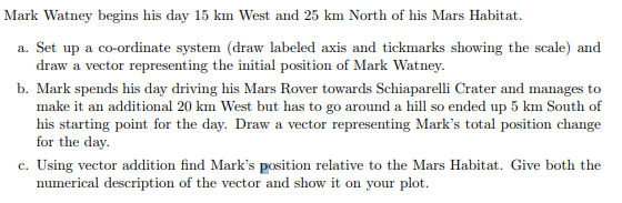 Solved Mark Watney begins his day 15 km West and 25 km North | Chegg.com