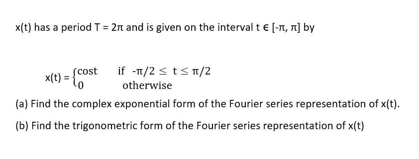 Solved x(t) has a period T = 2π and is given on the interval | Chegg.com