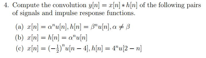Solved 4. Compute the convolution y[n] = x[n] * h[n] of the | Chegg.com