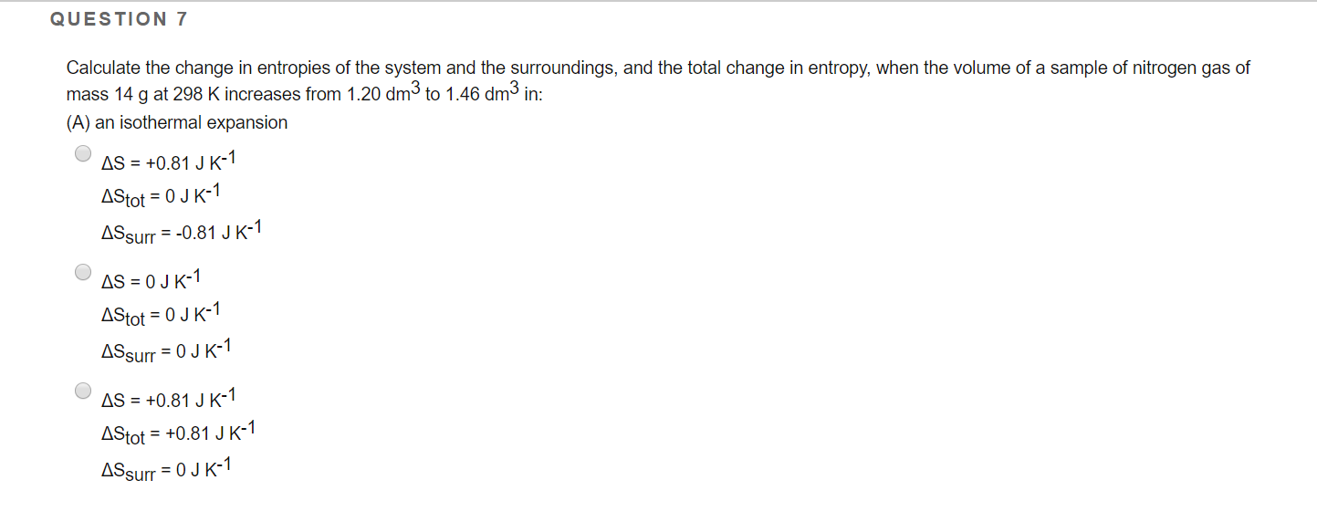 Solved QUESTION 7 Calculate the change in entropies of the | Chegg.com