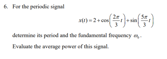 Solved 6. For the periodic signal determine its period and | Chegg.com