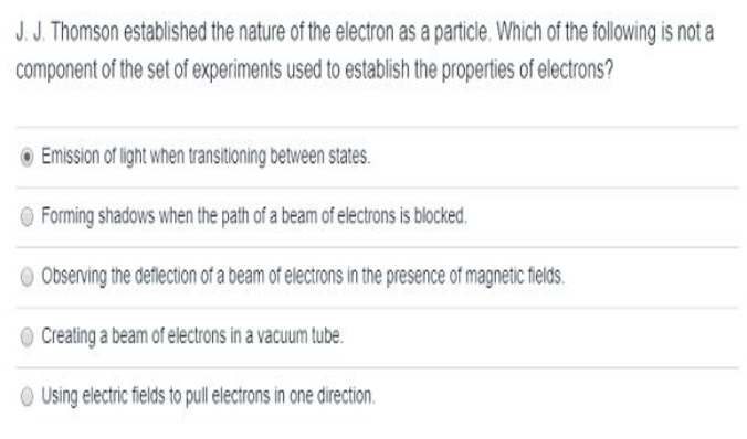 Solved J.J. Thomson established the nature of the electron | Chegg.com