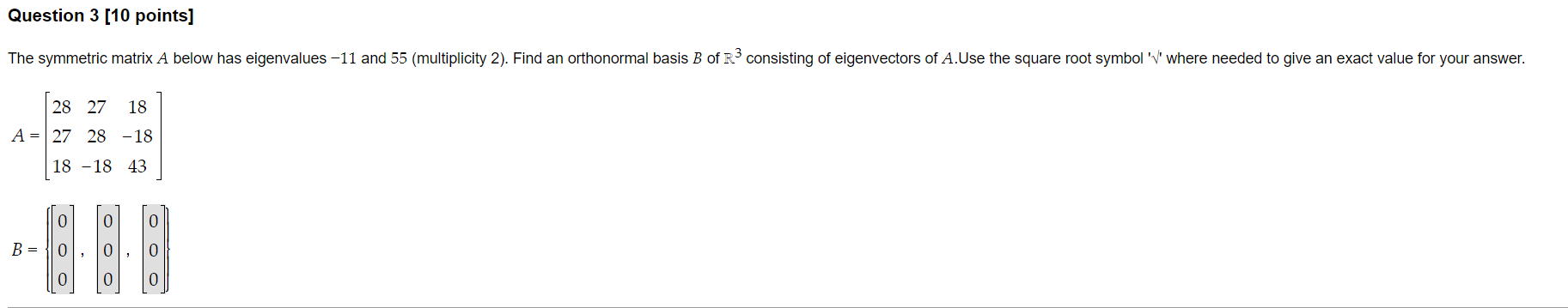 Solved Question 3 [10 points] The symmetric matrix A below | Chegg.com