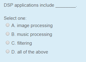 Solved DSP applications include Select one: O A. image | Chegg.com