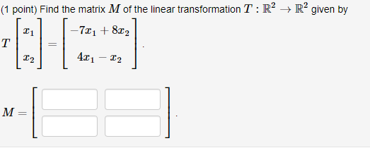 Solved (1 point) Find the matrix M of the linear | Chegg.com
