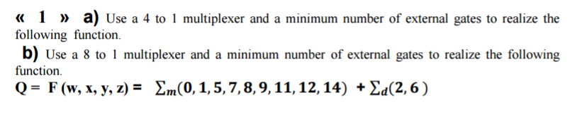 Solved a) Use a 4 to 1 multiplexer and a minimum number of | Chegg.com