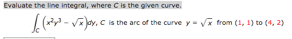 Solved Evaluate the line integral, where C is the given | Chegg.com