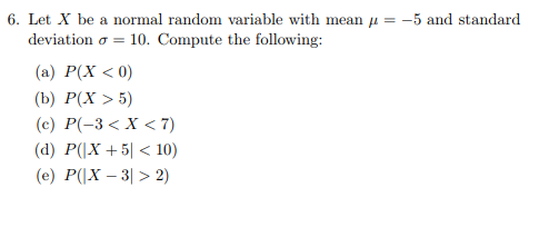 Solved 6. Let X be a normal random variable with mean μ =-5 | Chegg.com