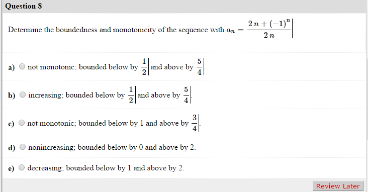 Solved Determine the boundness and monotonicity of the | Chegg.com