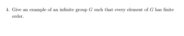 Solved Give an example of an infinite group G such that | Chegg.com
