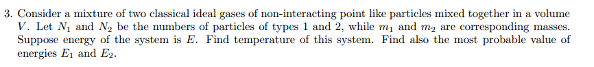 Consider a mixture of two classical ideal gases of | Chegg.com
