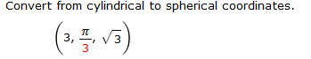 Solved Convert from cylindrical to spherical coordinates. 3, | Chegg.com