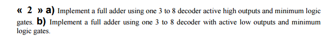 Solved Implement a full adder using one 3 to 8 decoder | Chegg.com
