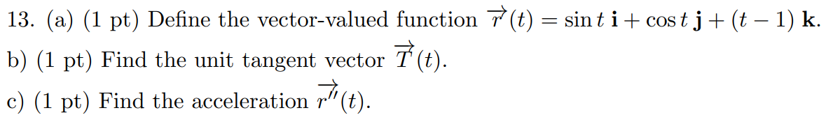 Solved 13. (a) (1 pt) Define the vector-valued function 7 | Chegg.com