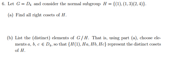 Solved 6. Let G = D4 and consider the normal subgroup H= | Chegg.com