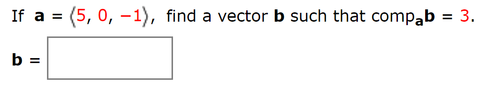 Solved If a (5, 0, -1), find a vector b such that compab 3. | Chegg.com