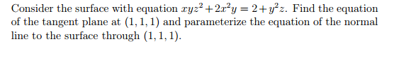 Solved Consider the surface with equation xyz^2 + 2x^2 y = 2 | Chegg.com
