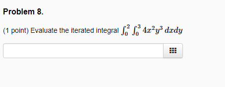 Solved Problem 8. (1 point) Evaluate the iterated integral | Chegg.com