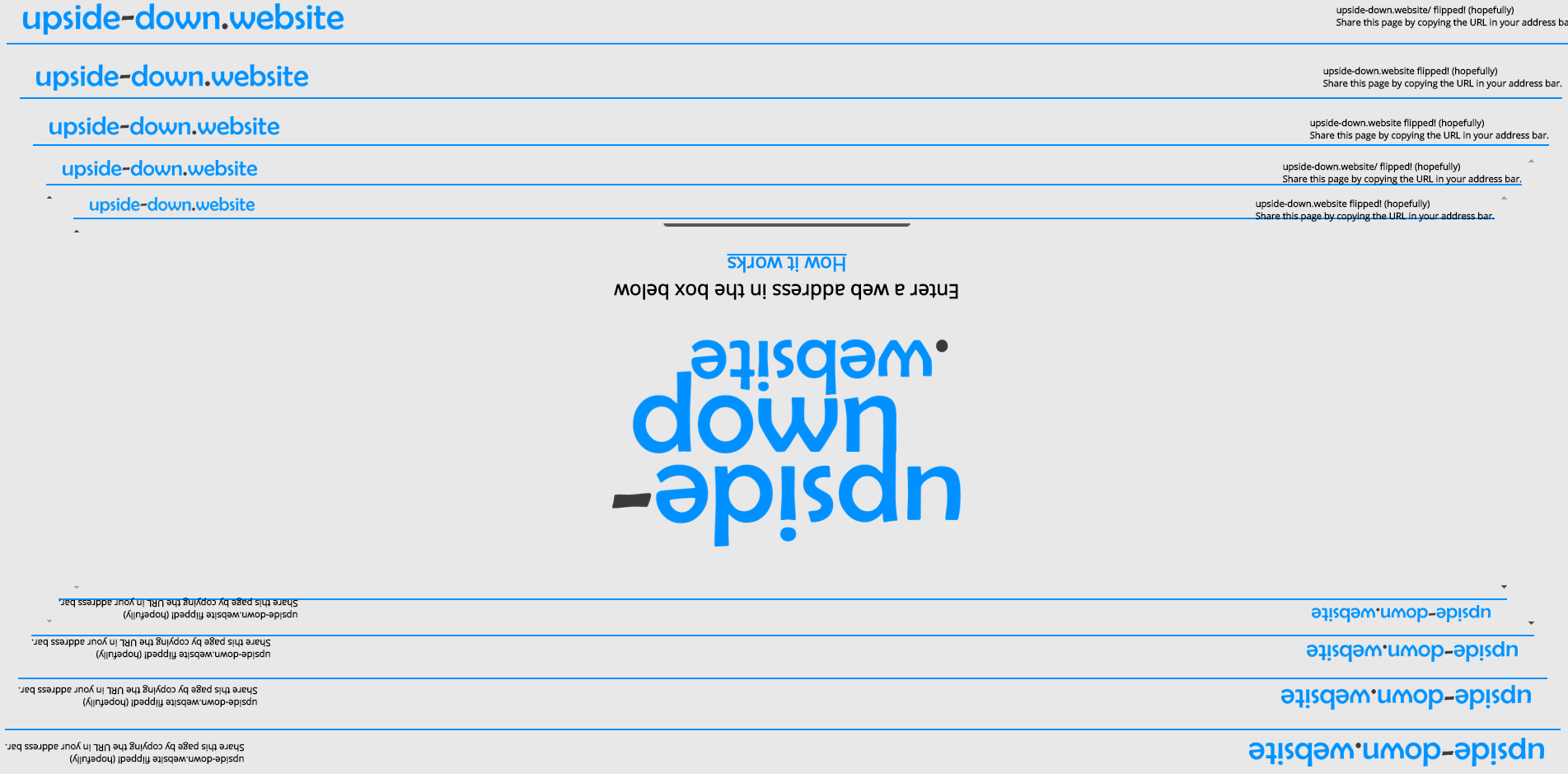 This website will flip almost any webpage you want, upside-down. Bought the domain a while ago ...