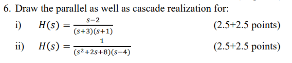 Solved 6. Draw the parallel as well as cascade realization | Chegg.com