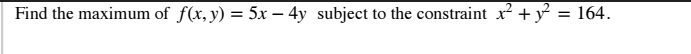 Solved Find the maximum of f(x, y) = 5x - 4y subject to the | Chegg.com