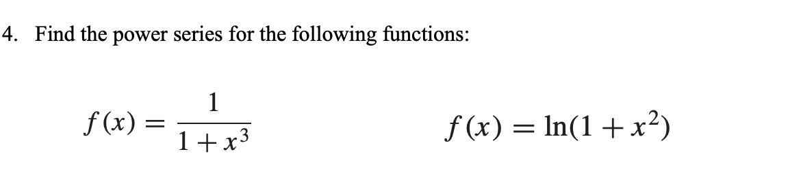 Solved 4. Find the power series for the following functions: | Chegg.com