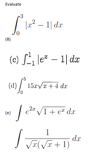 Solved Evaluate integral^3_0 |x^2 - 1| dx integral^1_-1 |e^x | Chegg.com