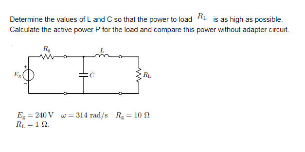 Solved Determine the values of L and C so that the power to | Chegg.com