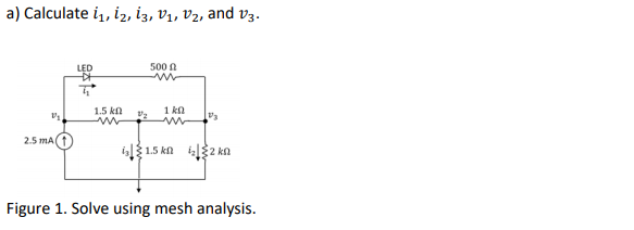 Solved a) Calculate i1, 12, 13, V1, V2, and V3. LED 500 1.5 | Chegg.com