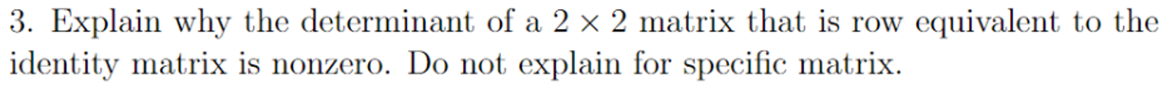 Solved 3. Explain why the determinant of a 2 x 2 matrix that | Chegg.com
