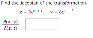 Solved Find the Jacobian of the transformation. x, y) a(s, | Chegg.com