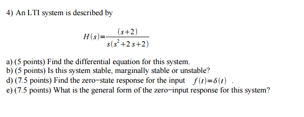 Solved An LTI system is described by H(s) = (s + 2)/s(s^2 + | Chegg.com
