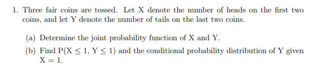 Solved 1. Three fair coins are tossed. Let X denote the | Chegg.com