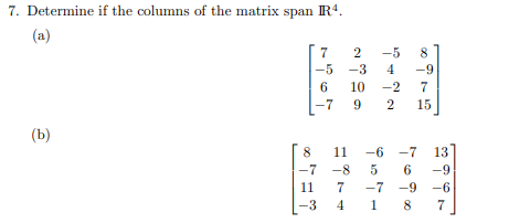 Solved 7. Determine if the columns of the matrix span R. [7 | Chegg.com