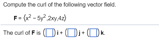 Solved Compute The Curl Of The Following Vector Field Fx 2989