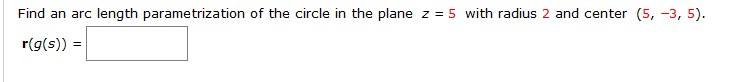 Solved Find an arc length parametrization of the circle in | Chegg.com