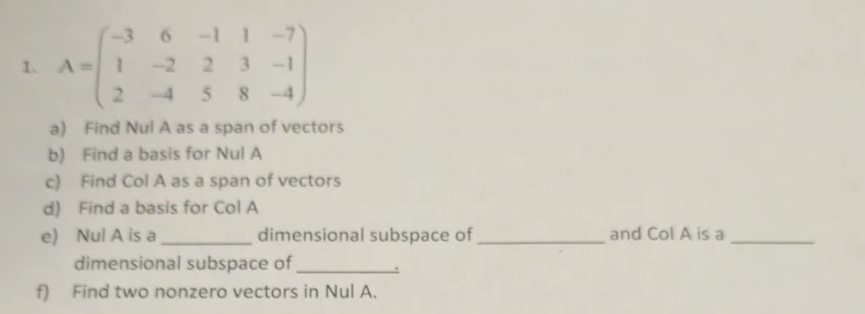Solved A = (-3 6 -1 1 -7 1 -2 2 3 -1 2 -4 5 8 -4) a) Find | Chegg.com
