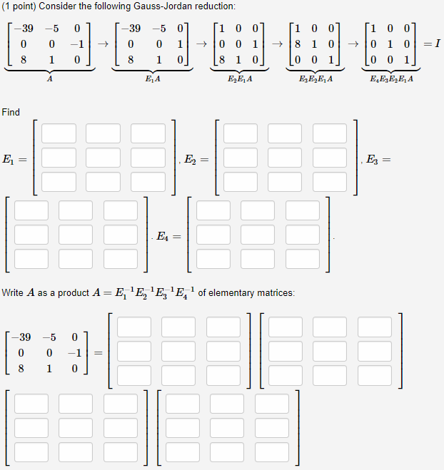 Solved (1 point) Consider the following Gauss-Jordan | Chegg.com Solved (1 point) Consider the following Gauss-Jordan | Chegg.com