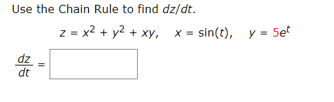 Solved Use the Chain Rule to find dz/dt. z- x2 y2+ xy, x - | Chegg.com