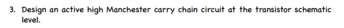 Solved Design an active high Manchester carry chain circuit | Chegg.com