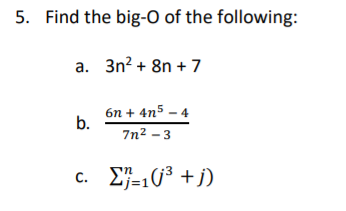 Solved 5. Find the big-O of the following: a. 3n2 + 8n + 7 | Chegg.com