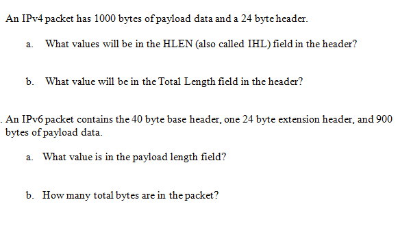 Solved An Ipv4 Packet Has 1000 Bytes Of Payload Data And A 9659