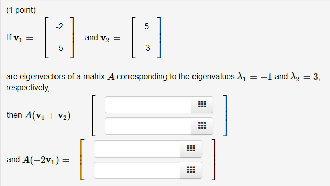 Solved (1 point) ای If v1 = and v2 = 1 دل are eigenvectors | Chegg.com